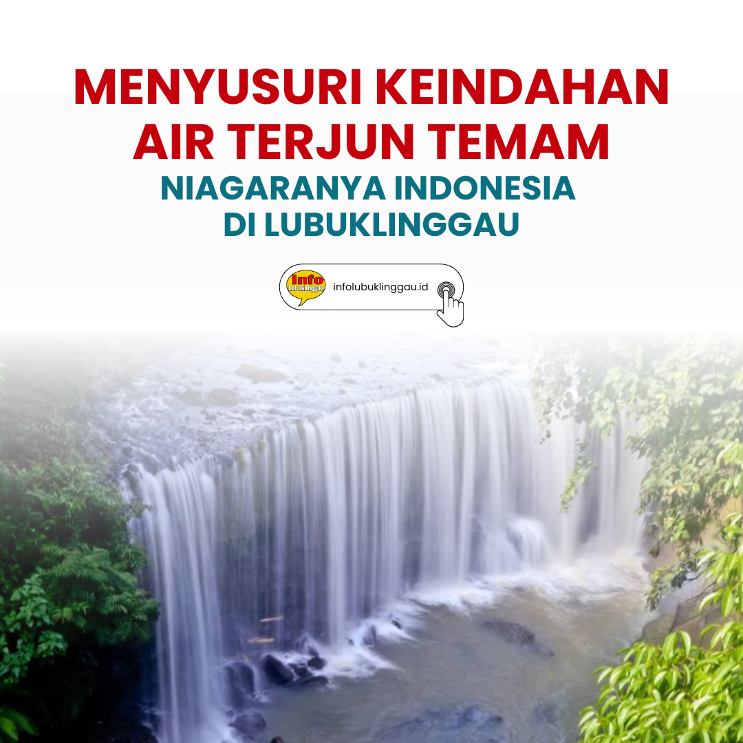 Menyusuri Keindahan Air Terjun Temam, Niagaranya Indonesia di Lubuklinggau - Info Lubuklinggau